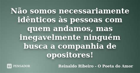 Não Somos Necessariamente Idênticos Reinaldo Ribeiro O Poeta