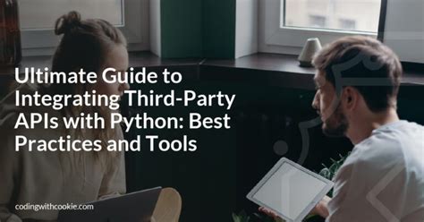 Ultimate Guide To Integrating Third Party Apis With Python Best