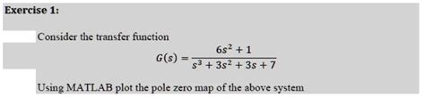 Solved Exercise 1 Consider The Transfer Function 6s21 Using Matlab