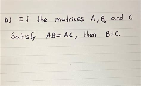 b ﻿if the matrices a b ﻿and c ﻿satisfy ab ac ﻿then