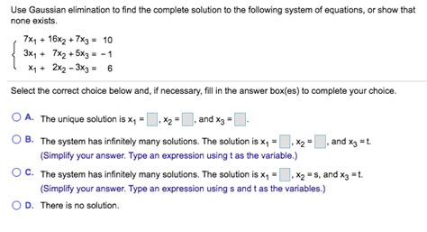 Solved Use Gaussian Elimination To Find The Complete Chegg
