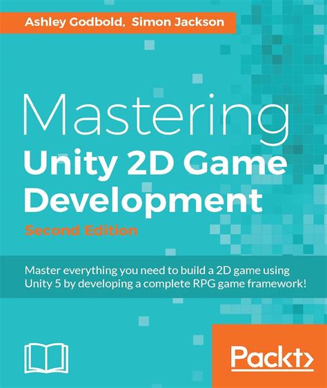 mastering unity 2d game development using unity 5 to develop a retro rpg 2nd