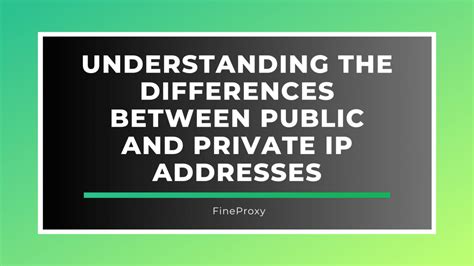 Exploring Public And Private Ip Addresses Enhance Network Understanding