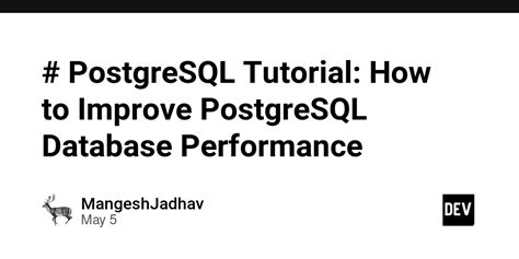 Postgresql Tutorial How To Improve Postgresql Database Performance