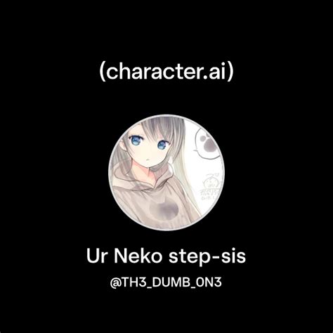 Chat With Ur Neko Step Sis Character Ai Ai Chat Reimagined Your