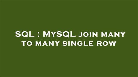 Sql Mysql Join Many To Many Single Row Youtube