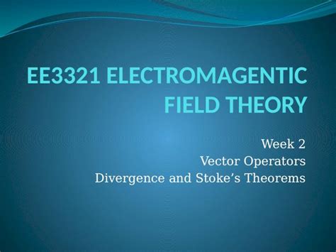 Pptx Week 2 Vector Operators Divergence And Stokes Theorems