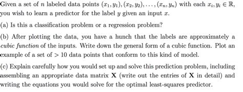 Solved Given A Set Of N Labeled Data Points X Yi X Chegg