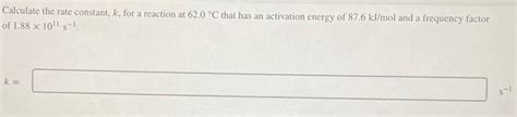 Solved Calculate The Rate Constant K For A Reaction At Chegg Com