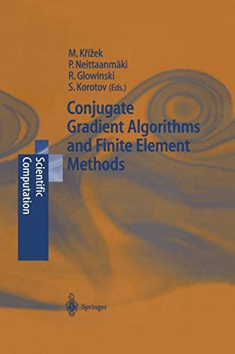 Conjugate Gradient Algorithms And Finite Element Methods Scientific Computation By Michal