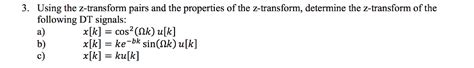 Solved 3 Using The Z Transform Pairs And The Properties Of Chegg Com