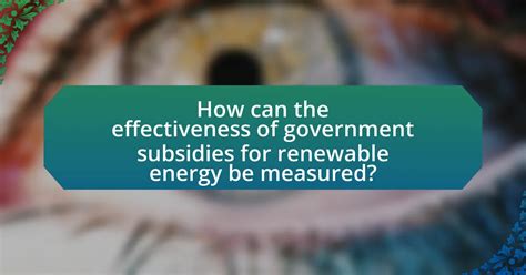 Analyzing The Economic Impact Of Government Subsidies For Renewable