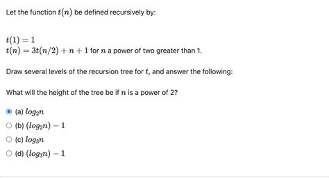 solved let the function t n be defined recursively by t 1