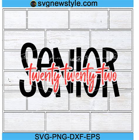 Senior 2022 Svg Class Of 2022 Svg Senior Shirt Svg 2022 Graduation