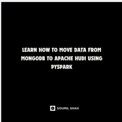 Learn How To Move Data From Mongodb To Apache Hudi Using Pyspark