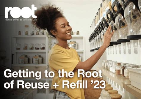 Getting To The Root Of Reuse And Refill Report 23 Root