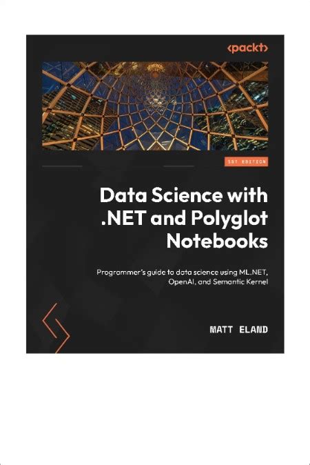 Eland M Data Science With Net And Polyglot Notebooks Programmers Guide