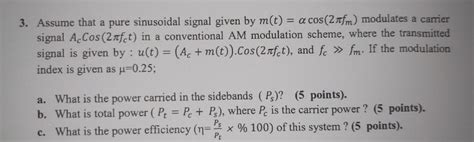 Solved Assume That A Pure Sinusoidal Signal Given By Chegg