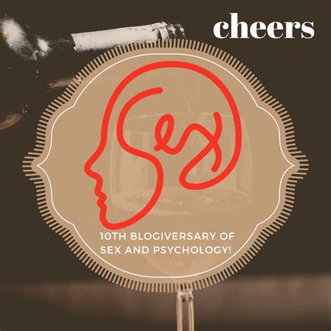 10 Years Of Great Sex It S The Tenth Blogiversary Of Sex And Psychology Sex And Psychology