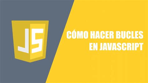 Pressdek Entendiendo Los Bucles En Javascript Tipos Y Usos