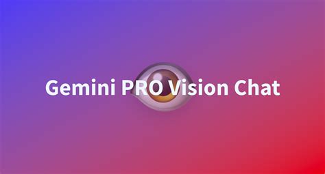 Gemini PRO Vision Chat A Hugging Face Space By Haydenk