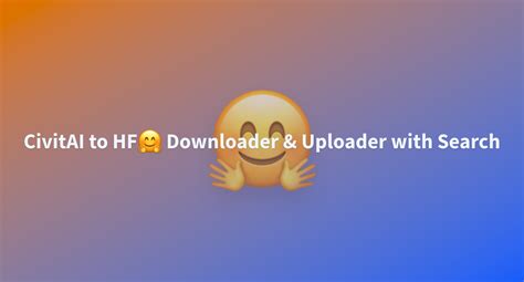 civitai to hf🤗 downloader and uploader with search a hugging face space
