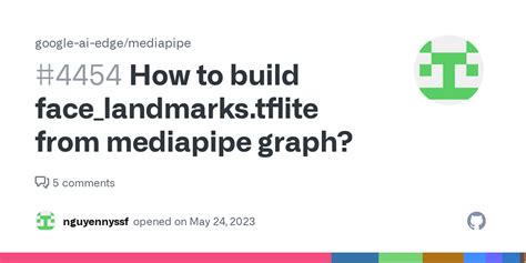 How To Build Face Landmarks Tflite From Mediapipe Graph Issue 4454