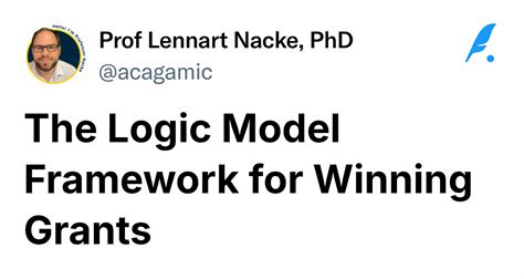 The Logic Model Framework For Winning Grants Prof Lennart Nacke Phd