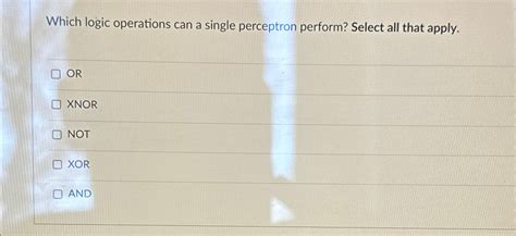 Solved Which Logic Operations Can A Single Perceptron