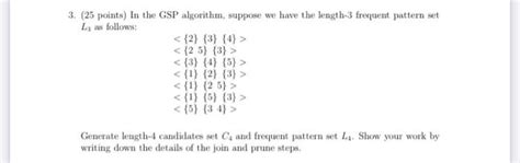 Solved 3 25 Points In The Gsp Algorithm Suppose We Have
