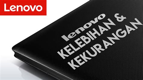 Kelebihan Kekurangan Laptop Merk LENOVO Bagus Atau Jelek Reza Nauma Tutorial Tips