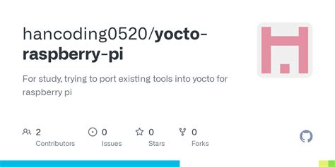 GitHub Hancoding Yocto Raspberry Pi For Study Trying To Port Existing Tools Into Yocto