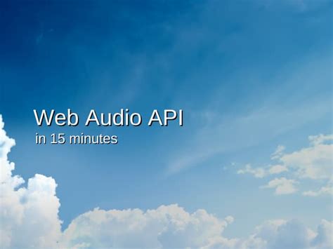 Web Audio Api In 15 Min Ppt