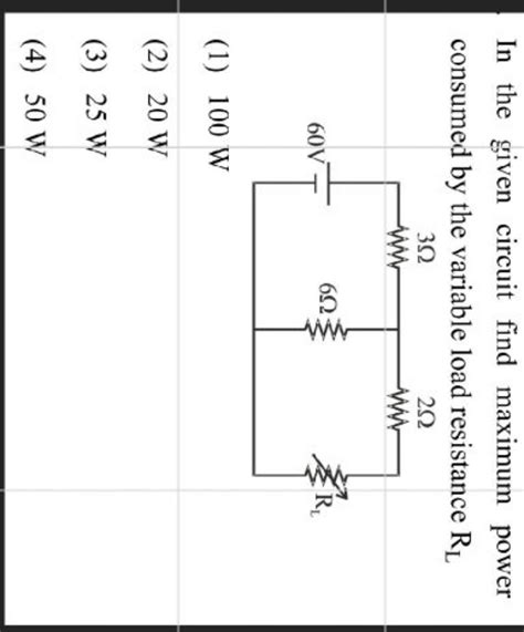 In The Given Circuit Find Maximum Power Consumed By The Variable Load Res