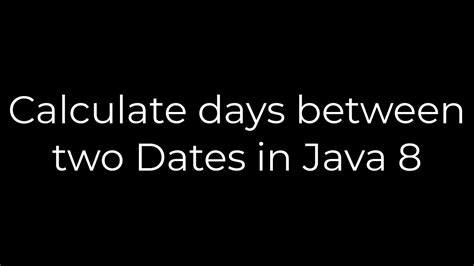 Java Calculate Days Between Two Dates In Java 85solution Youtube