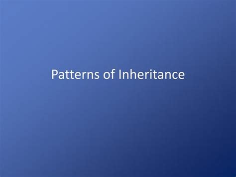 Patterns Of Inheritance Pptx Genetics Science