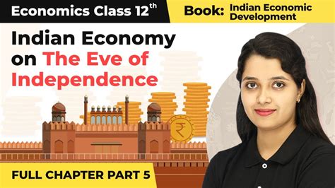 Class 12 Economics Chapter 1 Indian Economy On The Eve Of