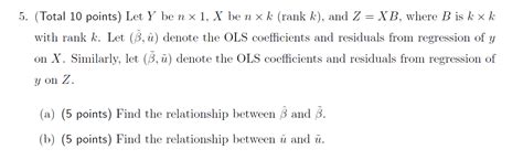 5 Total 10 Points Let Y Be N X1 X Be N X K Rank