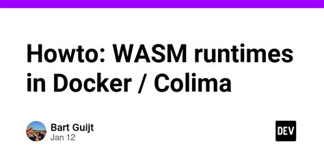 howto wasm runtimes in docker colima dev community