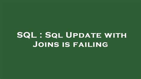 Sql Sql Update With Joins Is Failing Youtube