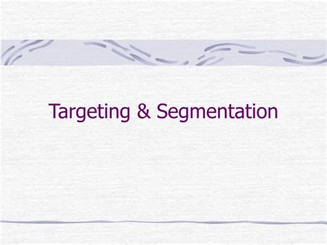Targeting And Segmentation Targeting And Segmentation Ppt