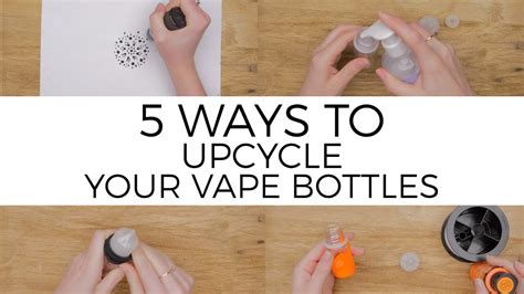 5 Ways To Upcycle Your Old Vape Juice Bottles Youtube