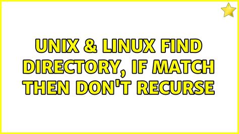Unix And Linux Find Directory If Match Then Dont Recurse Youtube