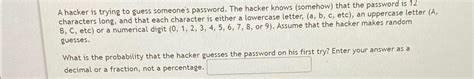Solved A Hacker Is Trying To Guess Someones Password The