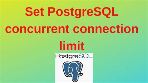 Set Postgresql Concurrent Connection Limit Youtube