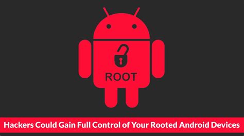 Hackers Could Gain Full Control Of Your Rooted Android Devices By Exploiting One Vulnerability