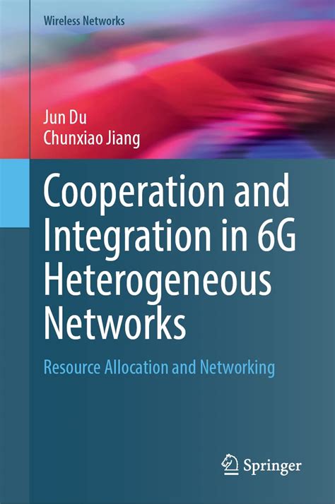 Cooperation And Integration In 6g Heterogeneous Networks Resource Allocation And Networking By