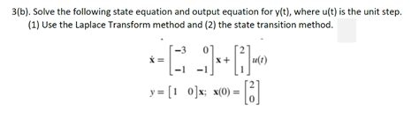 Solved 3 B Solve The Following State Equation And Output Chegg Com