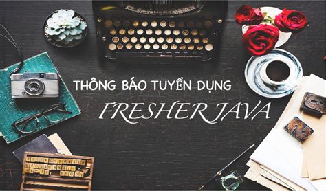 Thông Báo Tuyển Dụng Vị Trí Fresher Java Mã Tin Tuyển Dụng Td1057