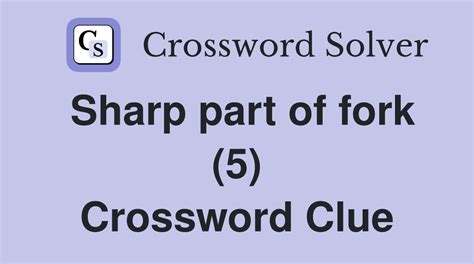 Sharp Part Of Fork 5 Crossword Clue Answers Crossword Solver
